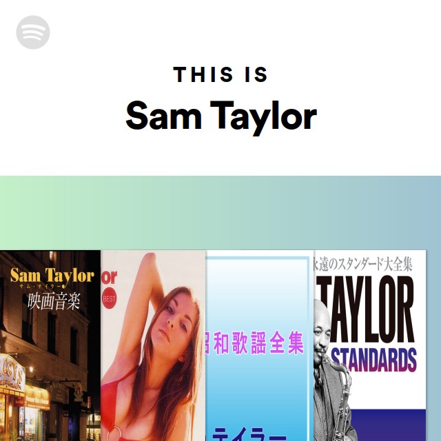 This Is Sam Taylor - playlist by Spotify | Spotify