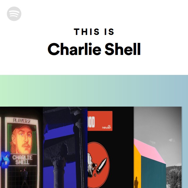 This Is Charlie Shell | Spotify Playlist