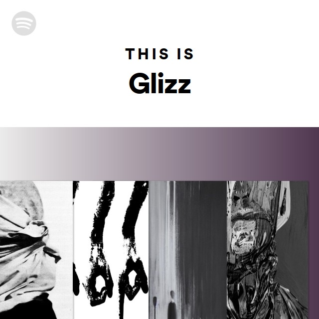 This Is Glizz - playlist by Spotify | Spotify