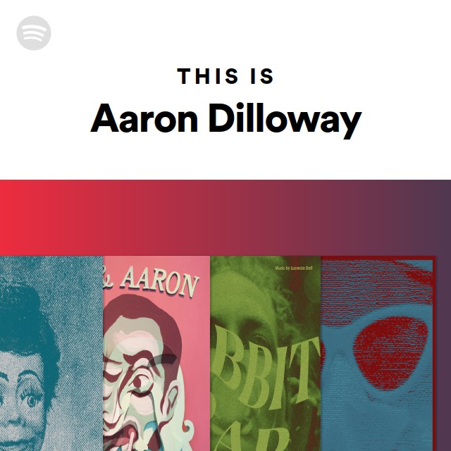 This Is Aaron Dilloway - playlist by Spotify | Spotify