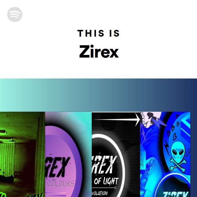 This Is Zirex - playlist by Spotify | Spotify
