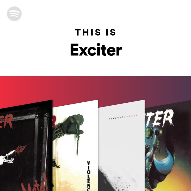 This Is Exciter - playlist by Spotify | Spotify