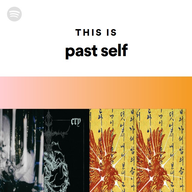 This Is past self | Spotify Playlist