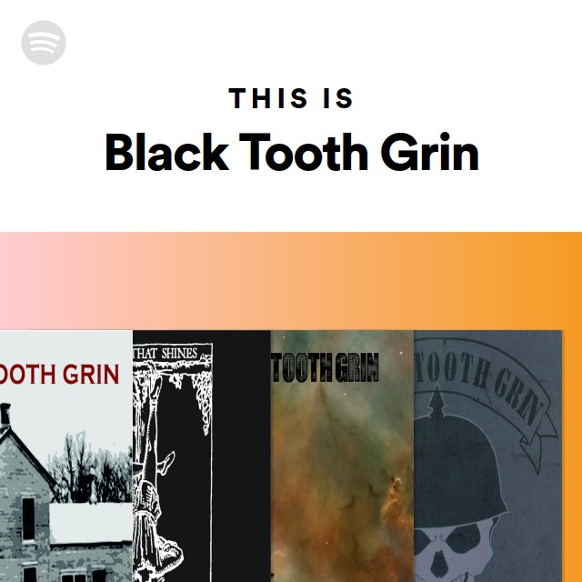 This Is Black Tooth Grin - playlist by Spotify | Spotify