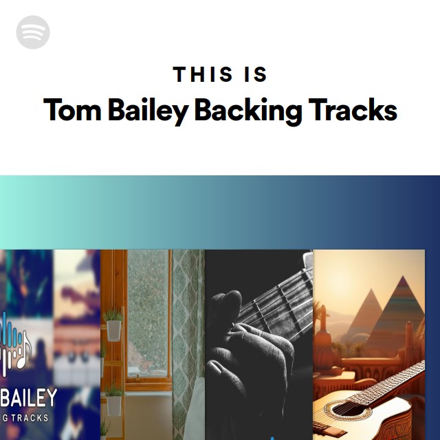 This Is Tom Bailey Backing Tracks - playlist by Spotify | Spotify