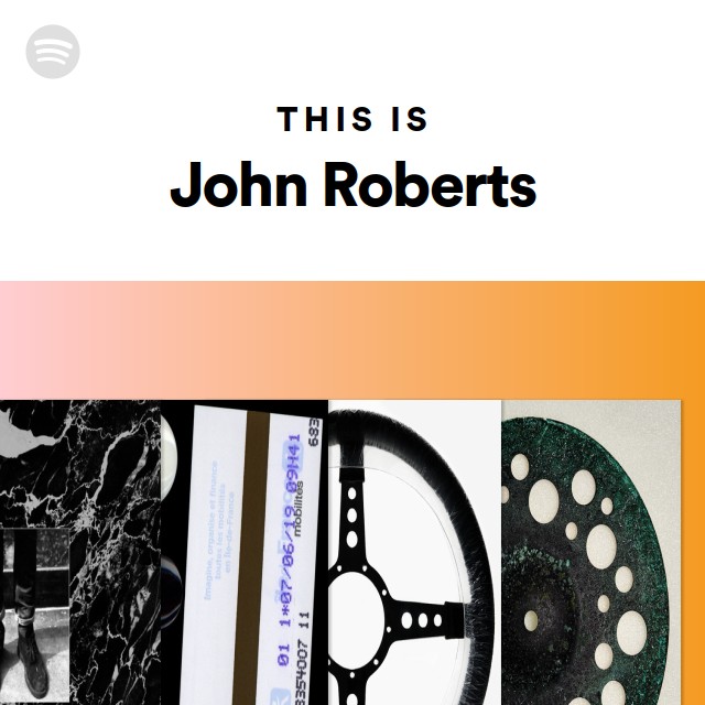 This Is John Roberts - playlist by Spotify | Spotify