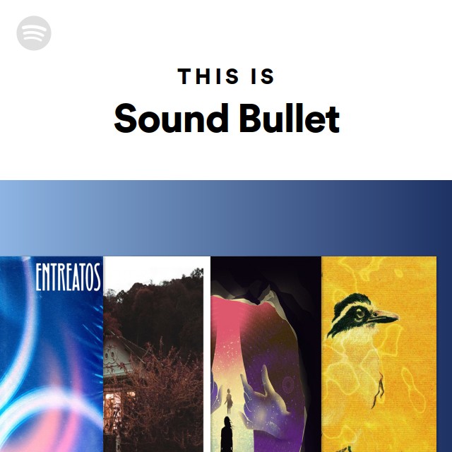 This Is Sound Bullet - playlist by Spotify | Spotify