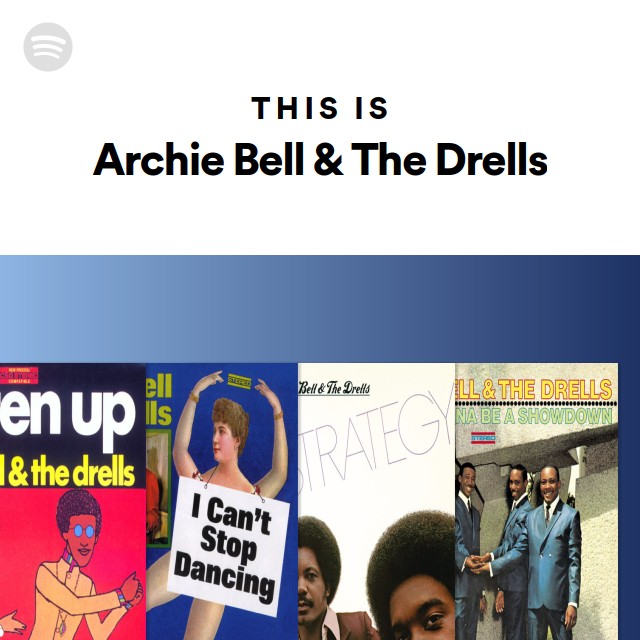 This Is Archie Bell & The Drells - playlist by Spotify | Spotify