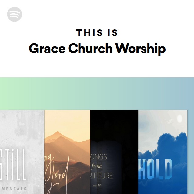 This Is Grace Church Worship - playlist by Spotify | Spotify