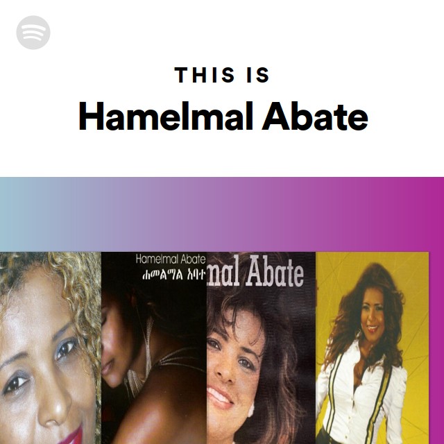 This Is Hamelmal Abate - playlist by Spotify | Spotify