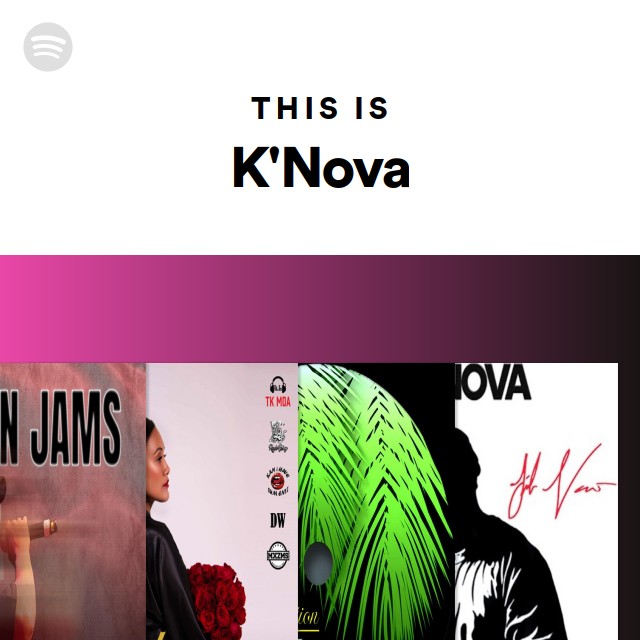 This Is K'Nova - playlist by Spotify | Spotify
