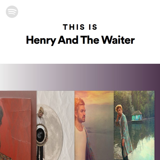 This Is Henry And The Waiter - playlist by Spotify | Spotify