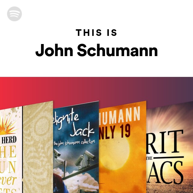 This Is John Schumann - playlist by Spotify | Spotify