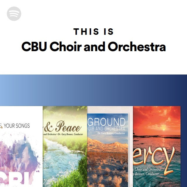 This Is CBU Choir and Orchestra - playlist by Spotify | Spotify