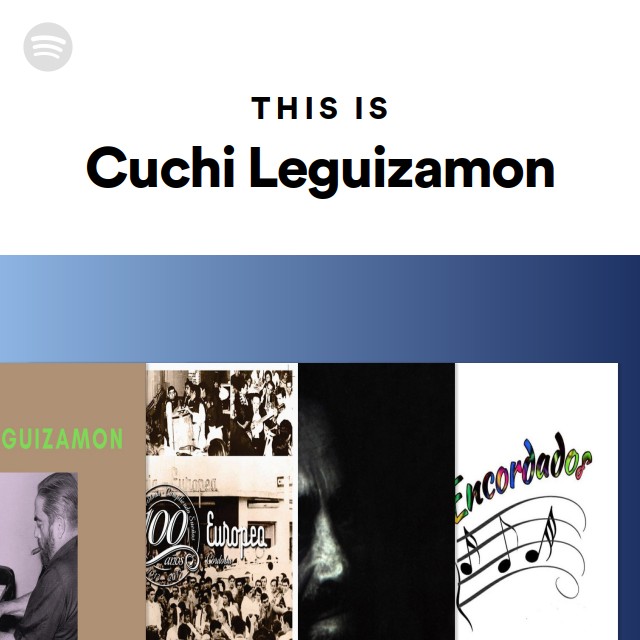 This Is Cuchi Leguizamon | Spotify Playlist