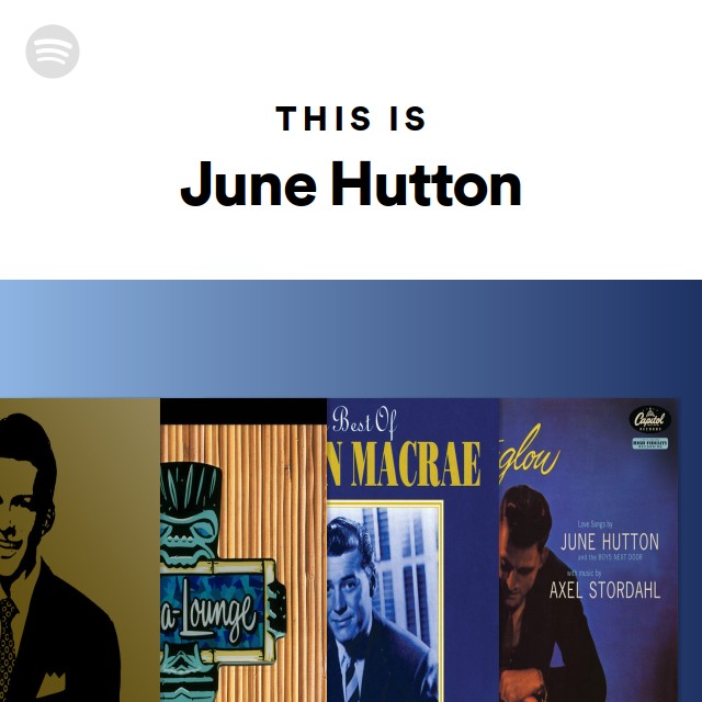 This Is June Hutton - playlist by Spotify | Spotify
