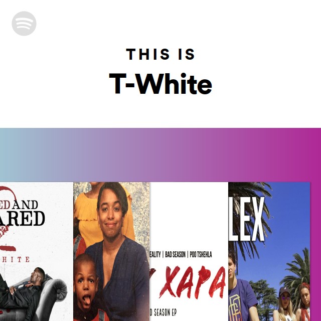 This Is T-White - playlist by Spotify | Spotify