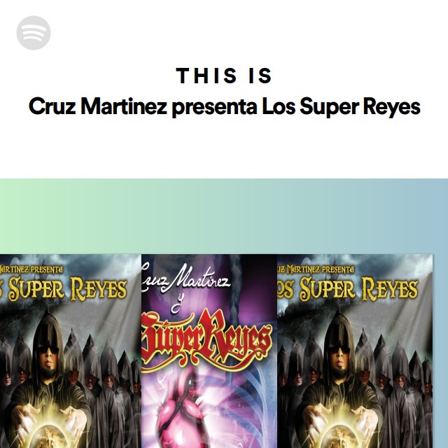 This Is Cruz Martinez presenta Los Super Reyes - playlist by Spotify ...