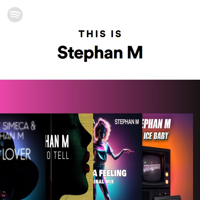 This Is Stephan M - playlist by Spotify | Spotify