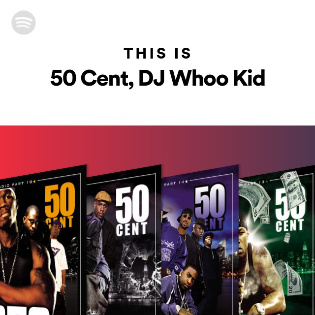 This Is 50 Cent, DJ Whoo Kid - playlist by Spotify | Spotify