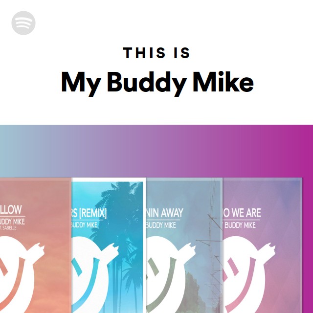 This Is My Buddy Mike - playlist by Spotify | Spotify
