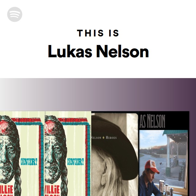 This Is Lukas Nelson | Spotify Playlist