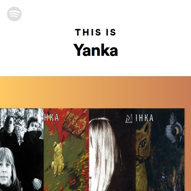 This Is Yanka - playlist by Spotify | Spotify