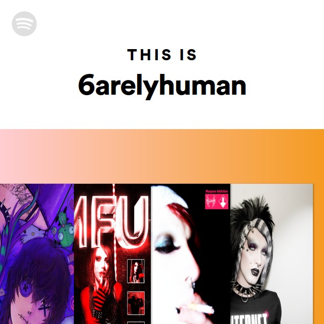 This Is 6arelyhuman - playlist by Spotify | Spotify