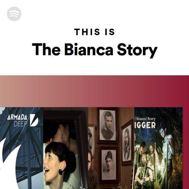 This Is The Bianca Story - playlist by Spotify | Spotify