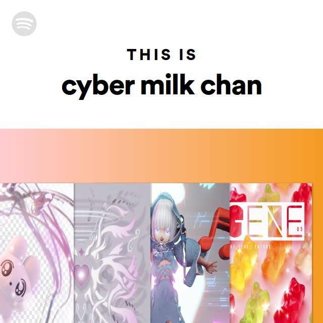 This Is cyber milk chan - playlist by Spotify | Spotify