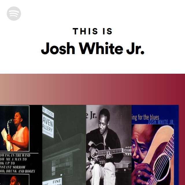 This Is Josh White Jr. | Spotify Playlist