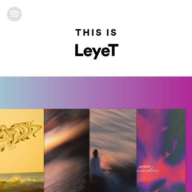 This Is LeyeT - playlist by Spotify | Spotify