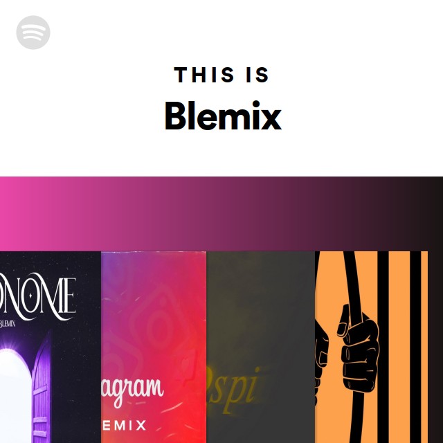 This Is Blemix - playlist by Spotify | Spotify