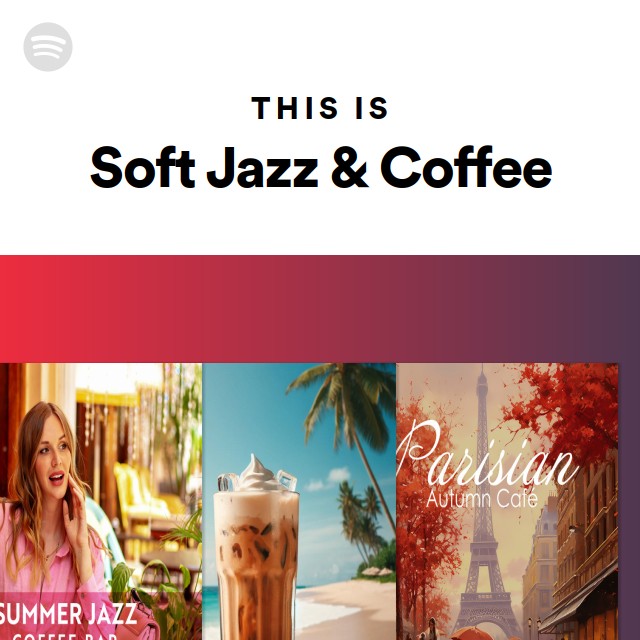 This Is Soft Jazz & Coffee - playlist by Spotify | Spotify