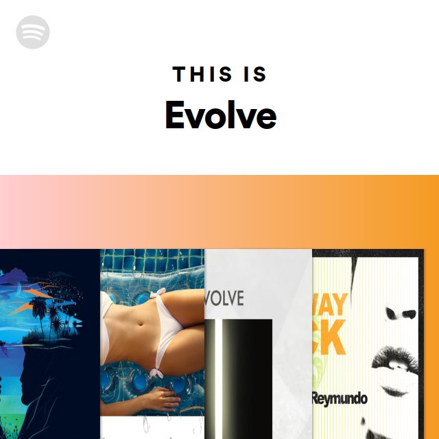 This Is Evolve - playlist by Spotify | Spotify