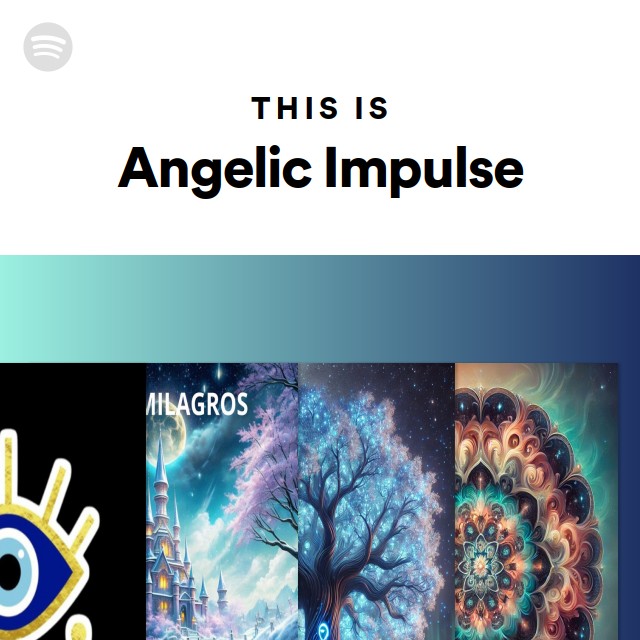 This Is Angelic Impulse - playlist by Spotify | Spotify