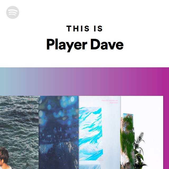 This Is Player Dave - playlist by Spotify | Spotify
