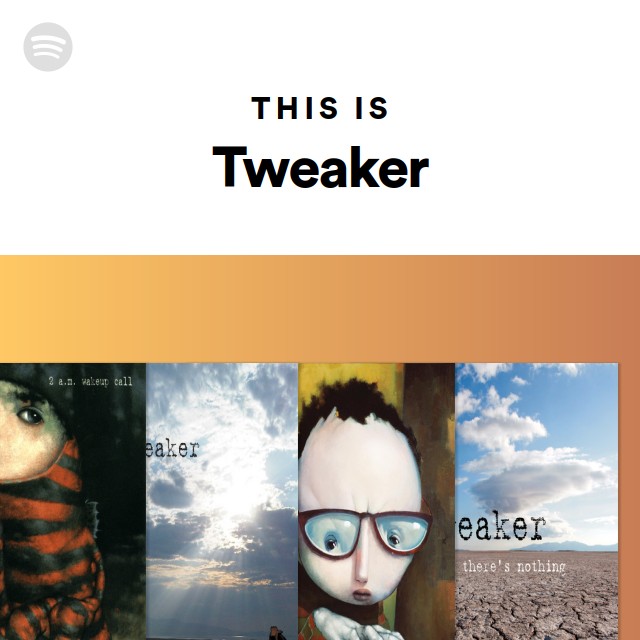 This Is Tweaker - playlist by Spotify | Spotify