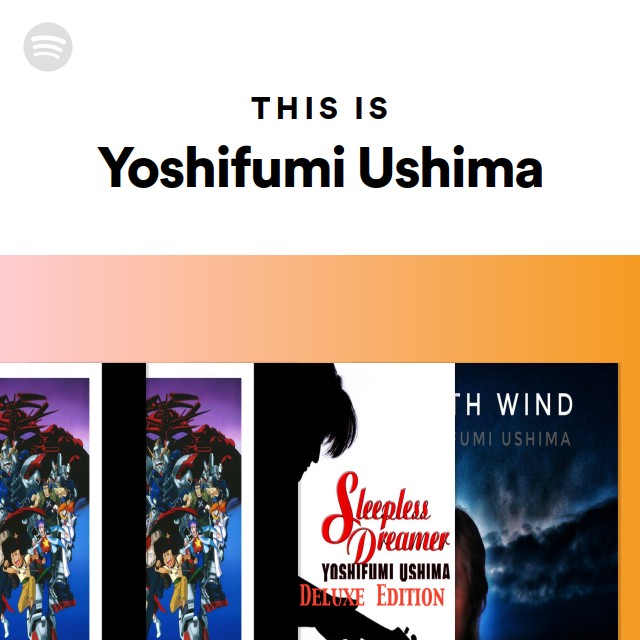 This Is Yoshifumi Ushima - playlist by Spotify | Spotify