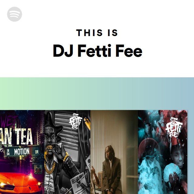 This Is DJ Fetti Fee | Spotify Playlist