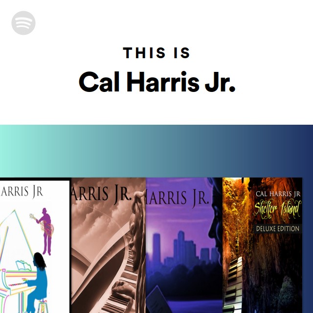 This Is Cal Harris Jr. - playlist by Spotify | Spotify