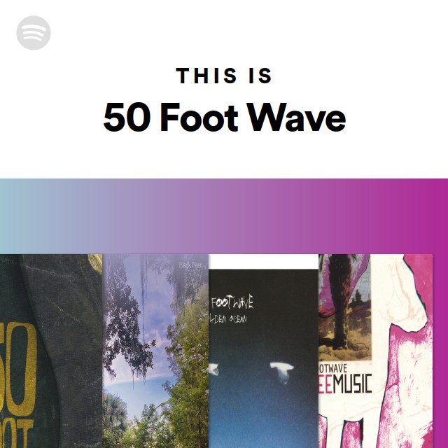 This Is 50 Foot Wave - playlist by Spotify | Spotify