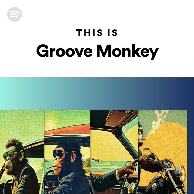 This Is Groove Monkey | Spotify Playlist