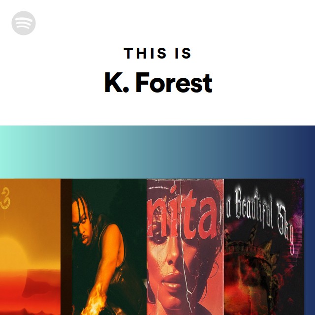 This Is K. Forest - playlist by Spotify | Spotify