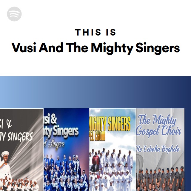 This Is Vusi And The Mighty Singers - playlist by Spotify | Spotify