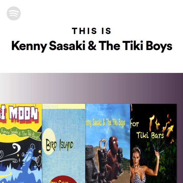 This Is Kenny Sasaki & The Tiki Boys | Spotify Playlist