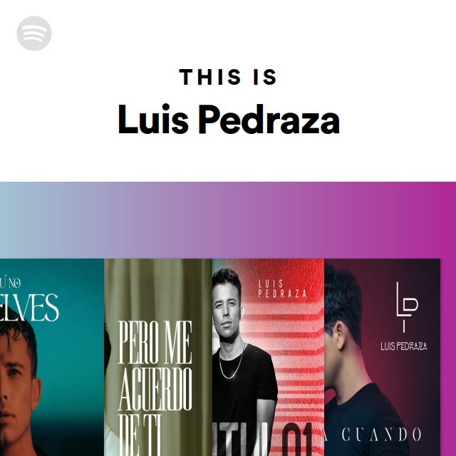 This Is Luis Pedraza - playlist by Spotify | Spotify