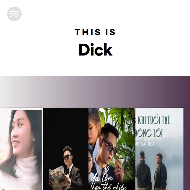 This Is Dick - playlist by Spotify | Spotify