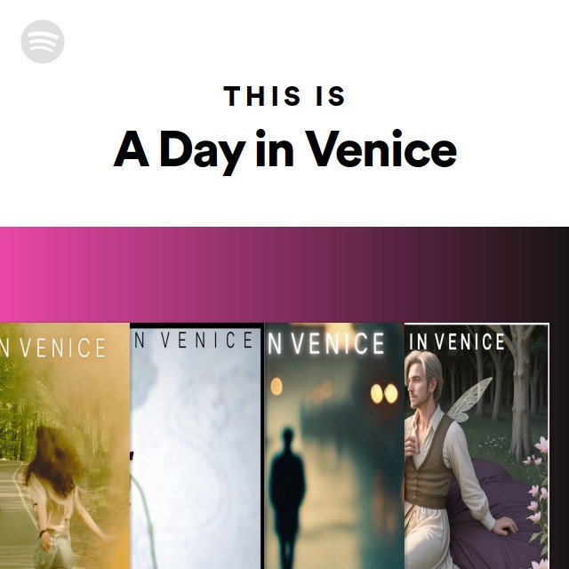 This Is A Day in Venice | Spotify Playlist