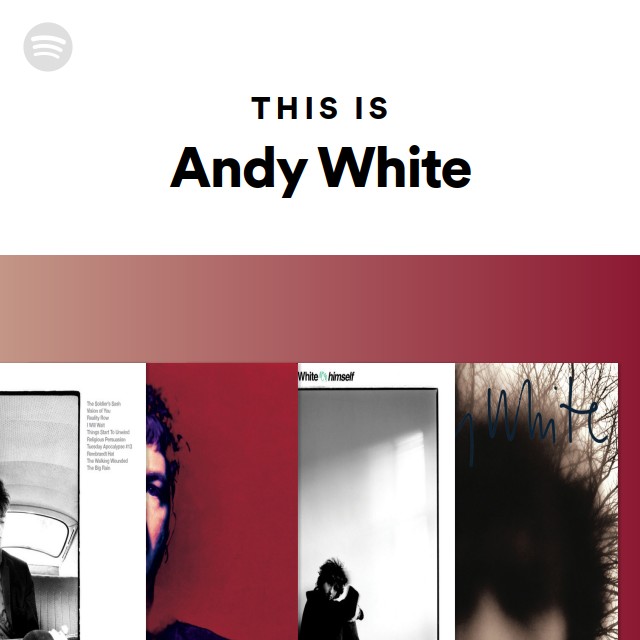 This Is Andy White - playlist by Spotify | Spotify